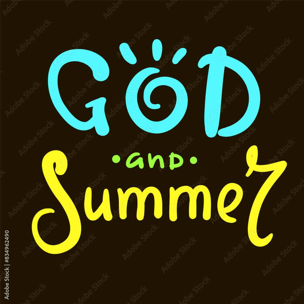God and Summer - religious inspire and motivational quote. Hand drawn ...