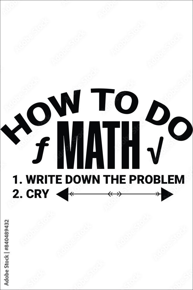 How to do math 1. write down the problem 2. cry T-shirt, Vector File ... How to do math 1. write down the problem 2. cry T-shirt, Vector File ...