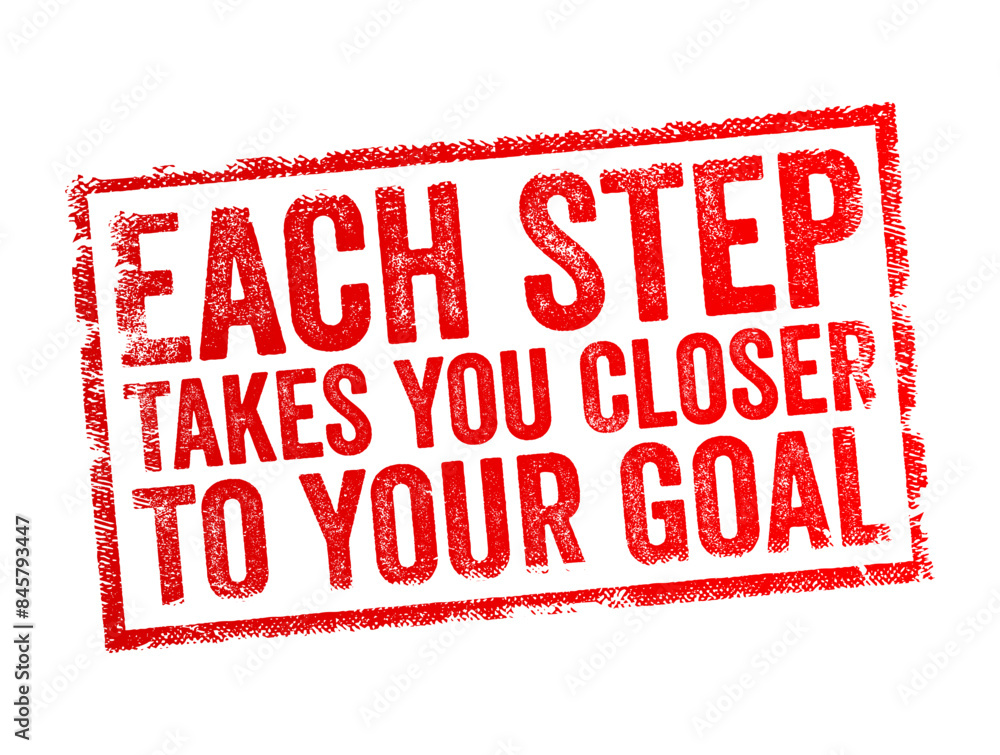 Each step takes you closer to your goal - means that every small action ...