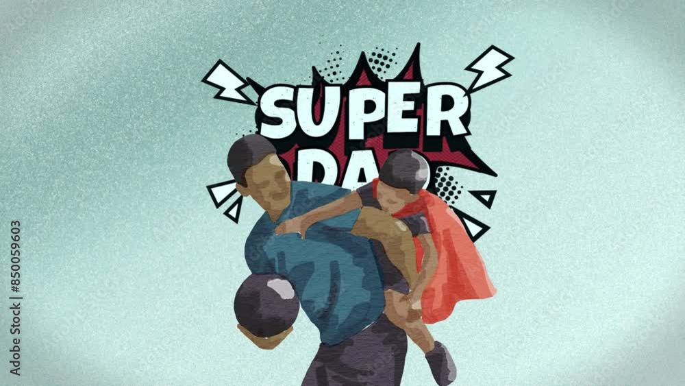 Celebrating World Father's Day, SUPER DAD animation, the role of a ...