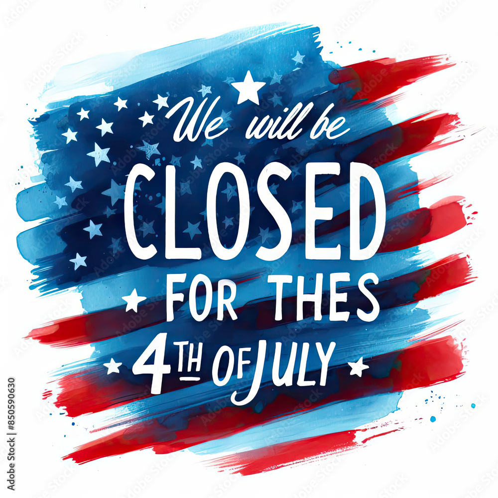 Signboard with the inscription We will be closed for the 4th of July ...