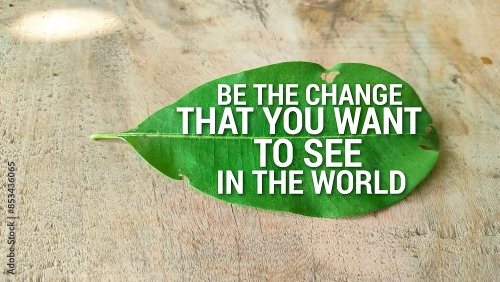 leaves with motivational words Be the change, that you want to see in ...