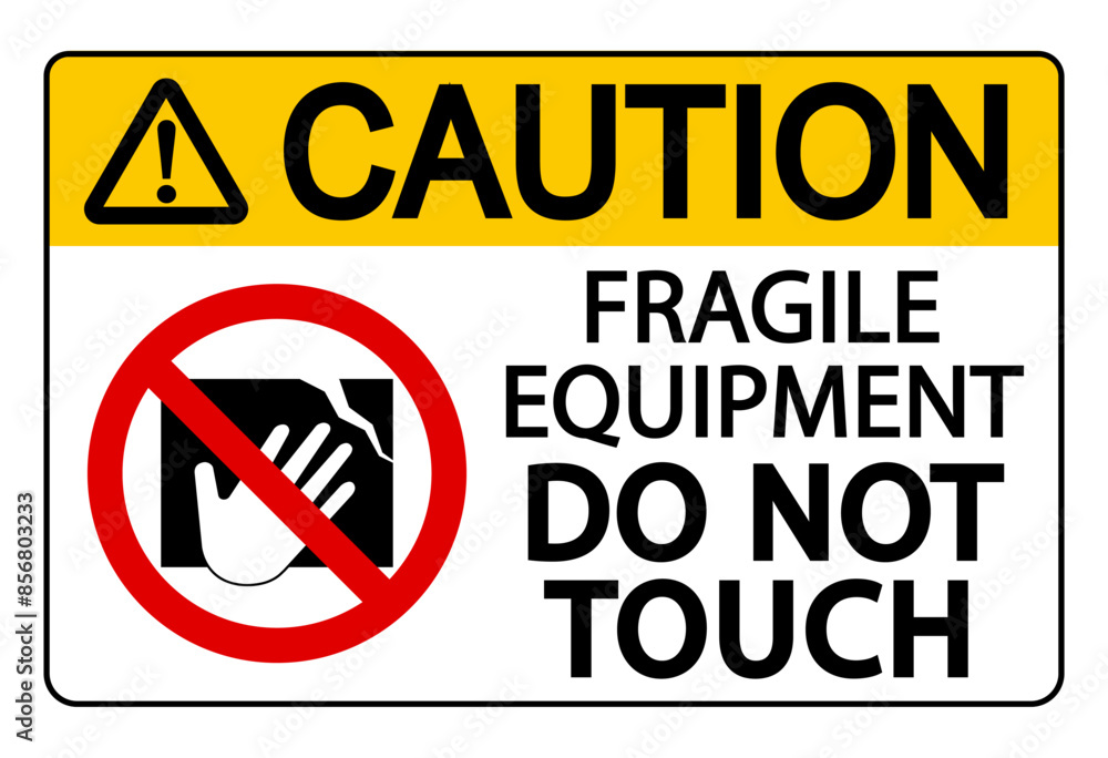 Caution, fragile equipment. Do not touch. Warning sign with human hand ...