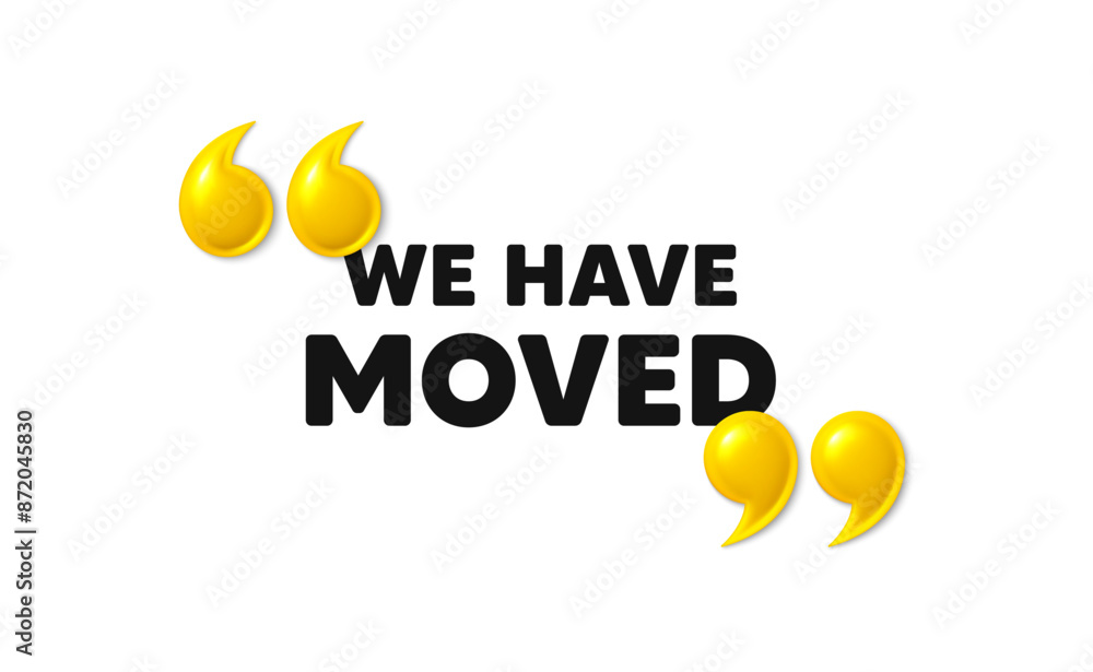 We have moved. 3d quotation marks with text. Move new address sign ...