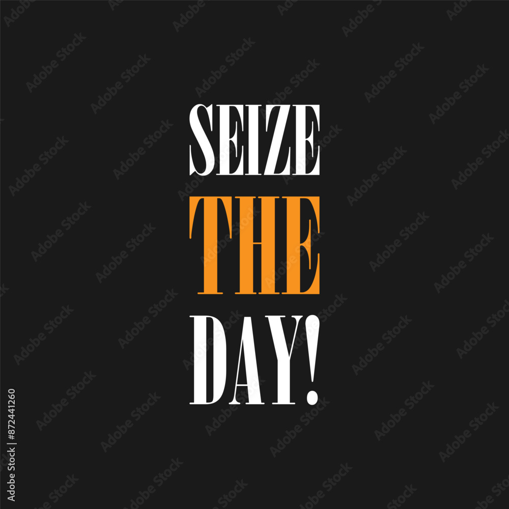 Seize the day! Motivational poster with text, slogan typography ...