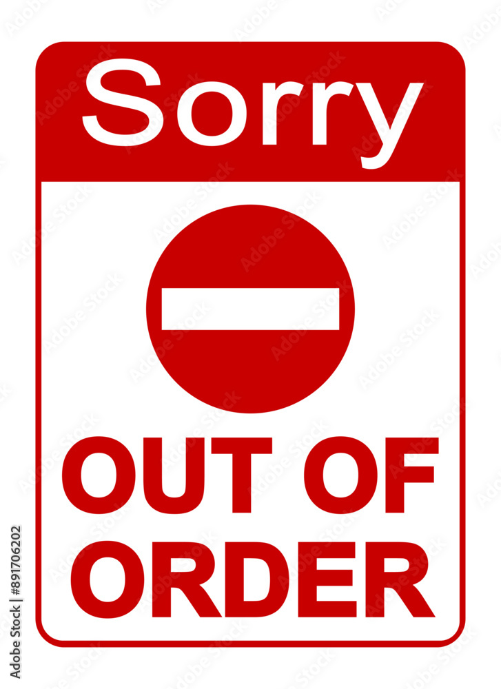 Sorry, out of order. Information sign with no entry sign and text above ...