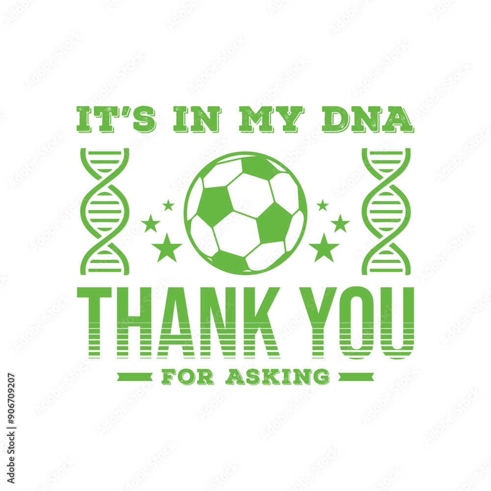It’s in My DNA, thank you for asking. Soccer and Football. Sports ...