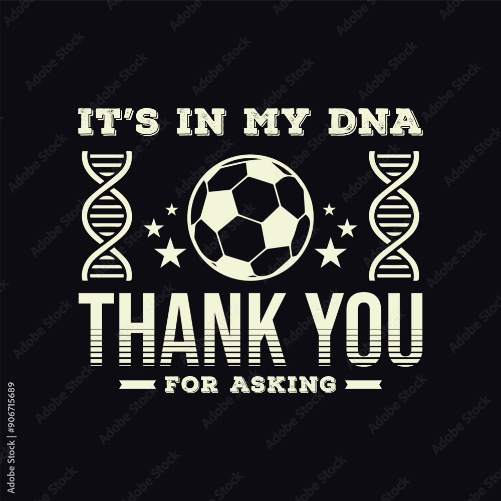 It’s in My DNA, thank you for asking. Soccer and Football. Sports ...