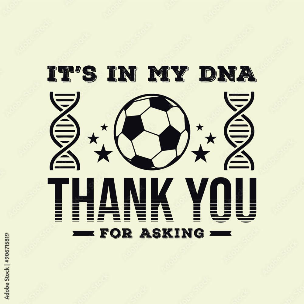 It’s in My DNA, thank you for asking. Soccer and Football. Sports ...