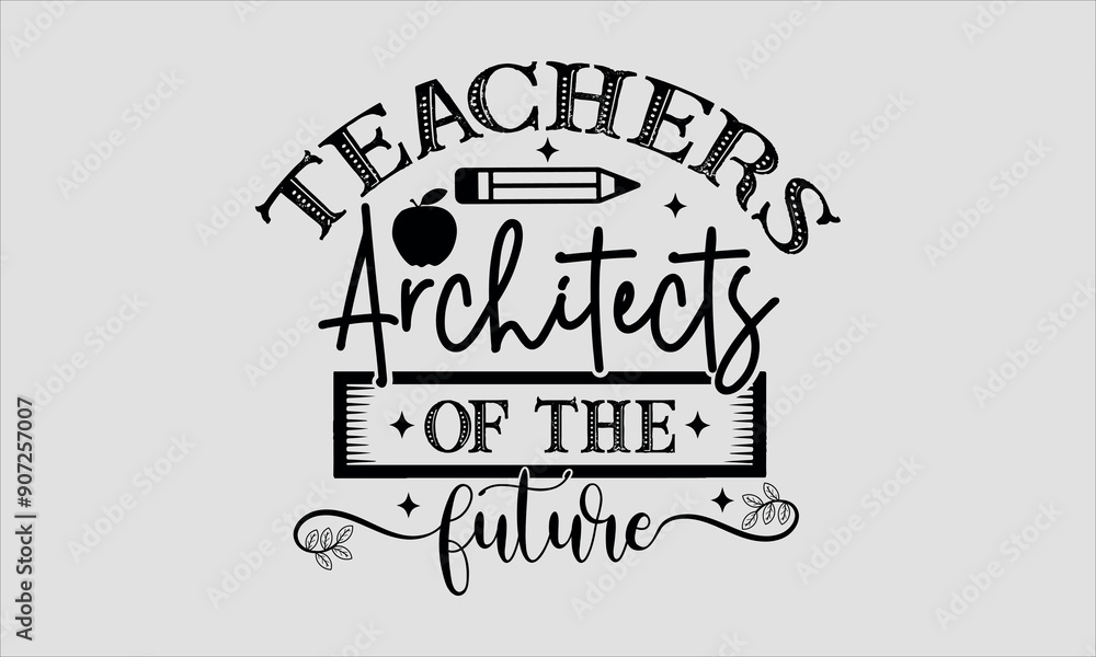 Teachers Architects of the Future-Teacher's Day t shirt design ...