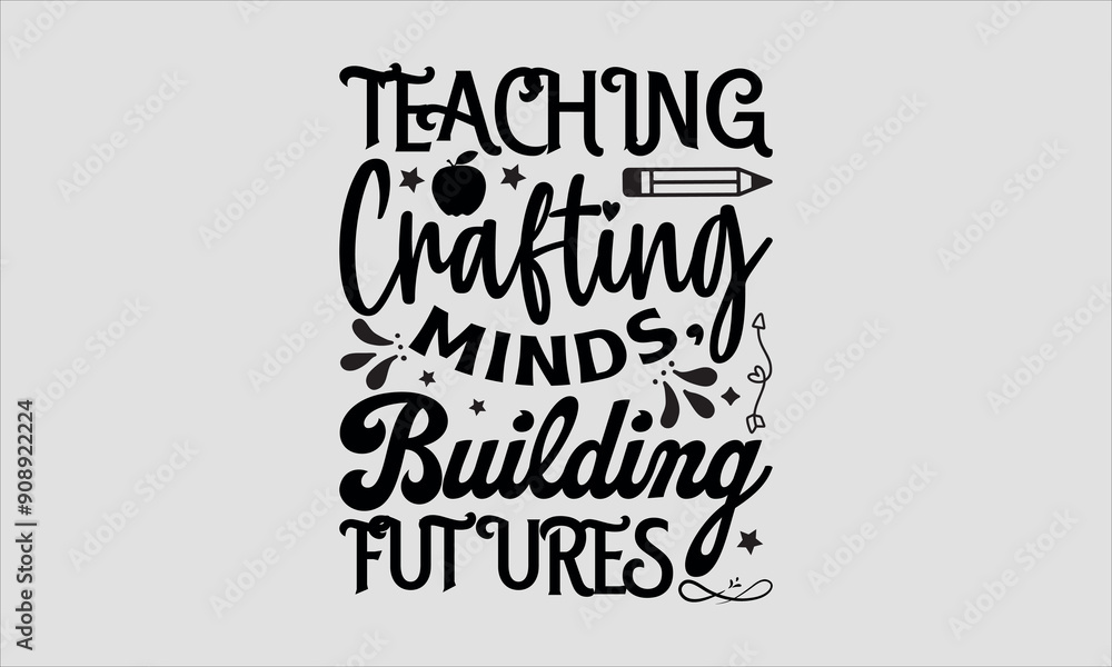 Teaching Crafting Minds, Building Futures- Teachers day t shirt design,Hand drawn lettering ...