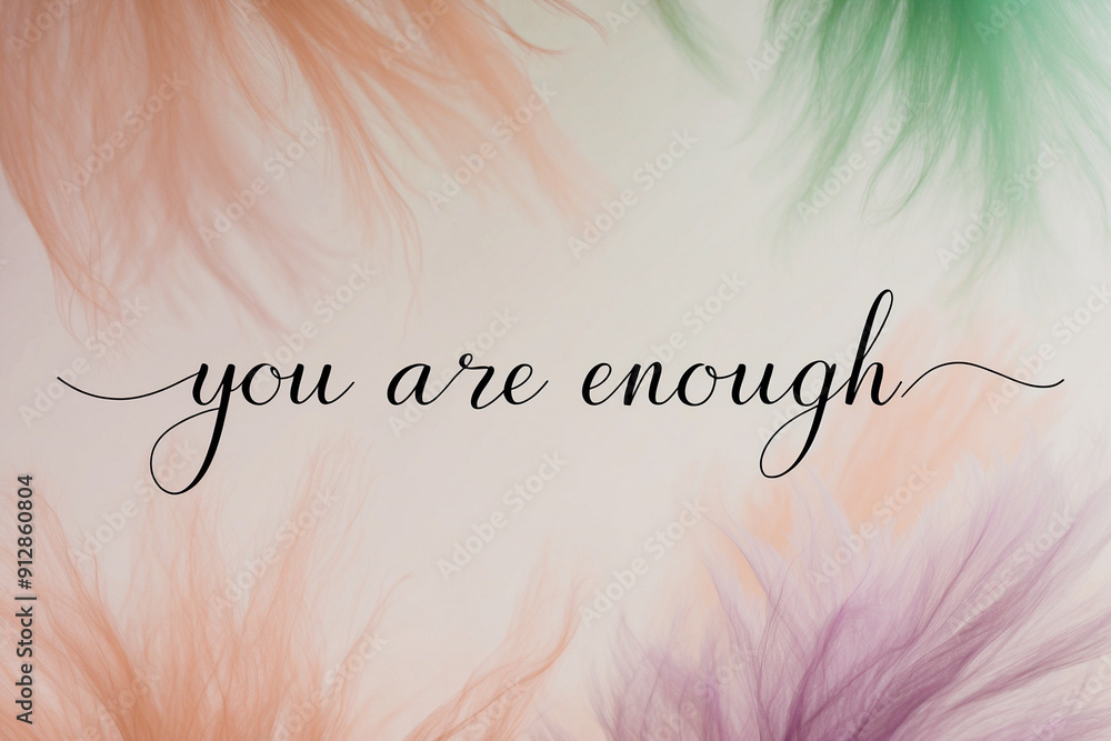 You are enough - written in elegant, cursive script, suspended amidst a ...