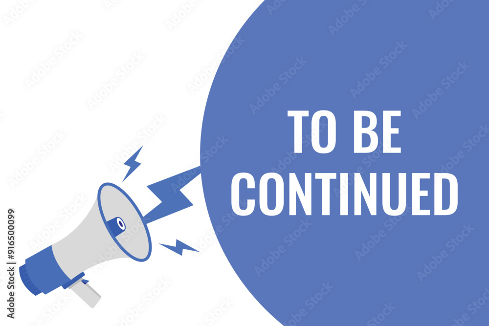 to be continued button, banner, label, template for website. to be ...