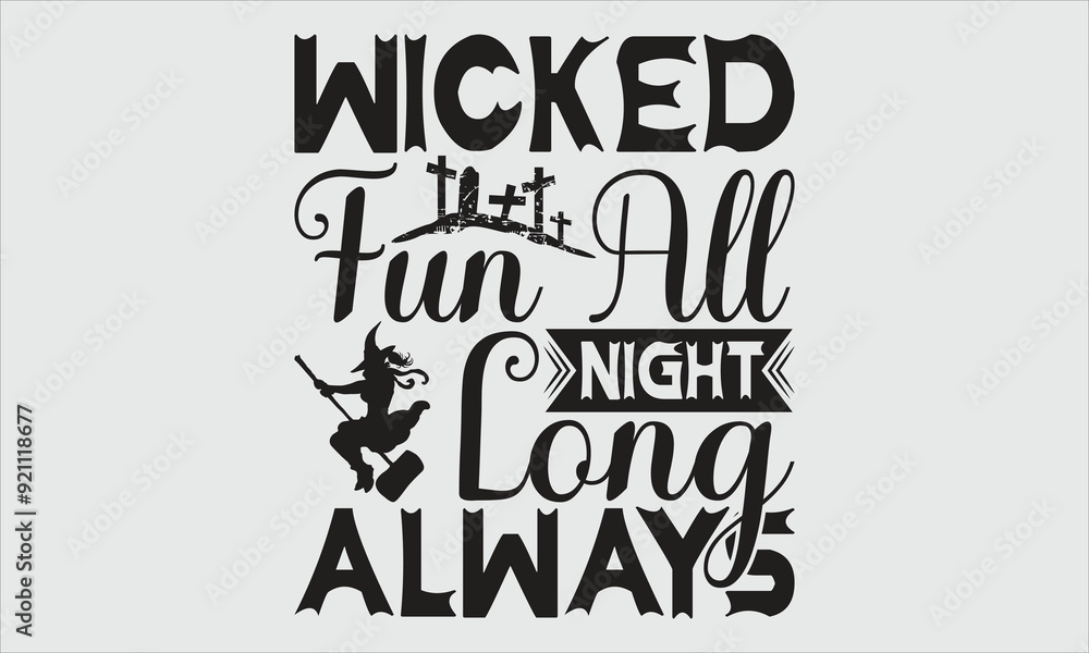 Wicked Fun All Night Long Always- Halloween T-shirt design featuring ...