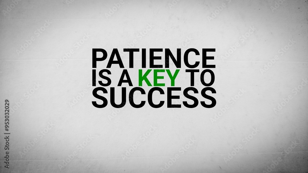 words of inspiration and motivation Patience is a key to success. Quote ...