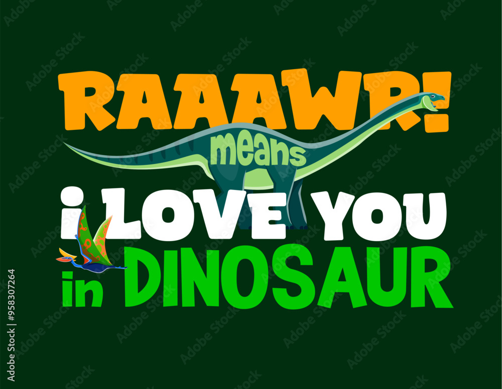 Dinosaur quote Raaawr means I love you in Dinosaur with funny Jurassic ...
