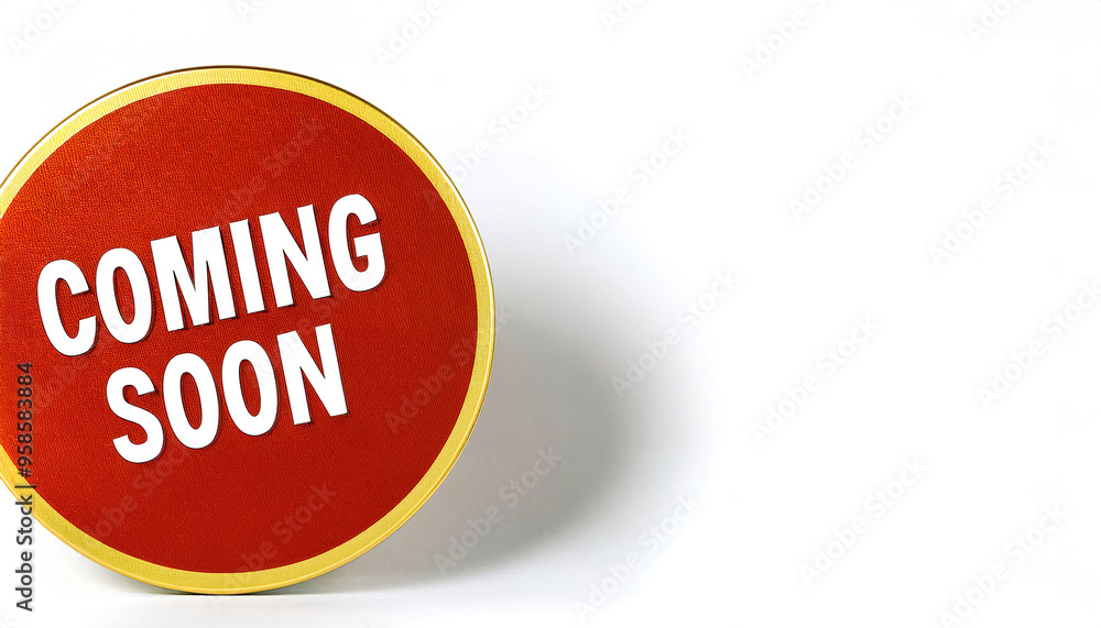 Coming soon words written on round circle shape sign with white block ...