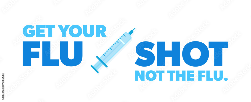 Get your flu shot, not the flu. Vector banner with syringe and text ...
