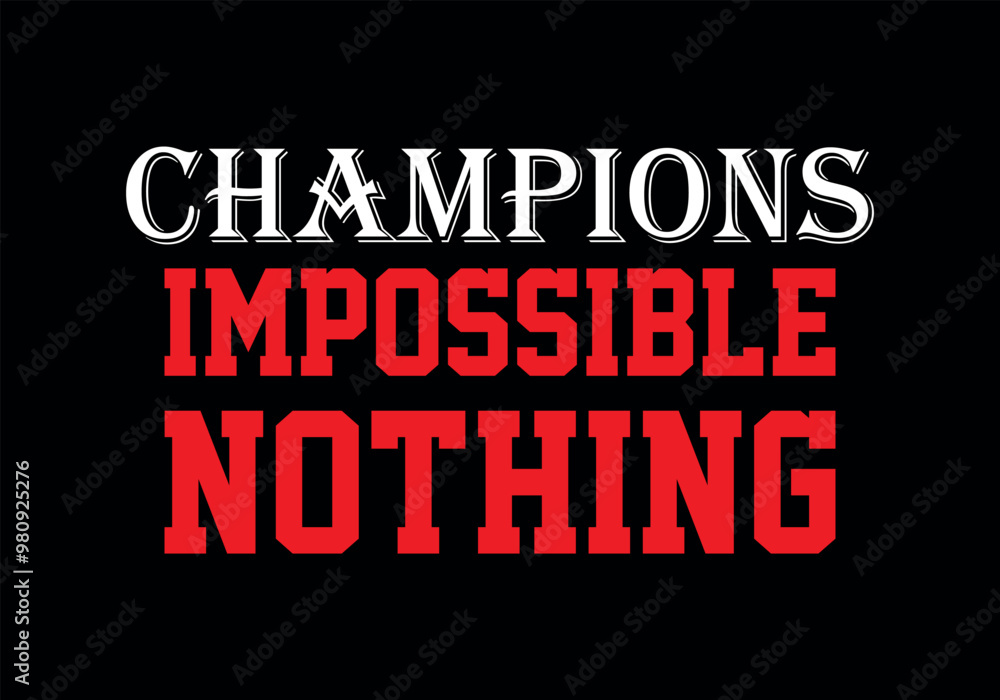 we are the champion impossible is nothing modern and stylish ...
