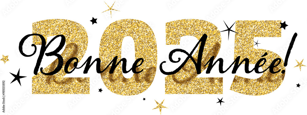 BONNE ANNEE 2025 (HAPPY NEW YEAR 2025 in French) black and gold ...