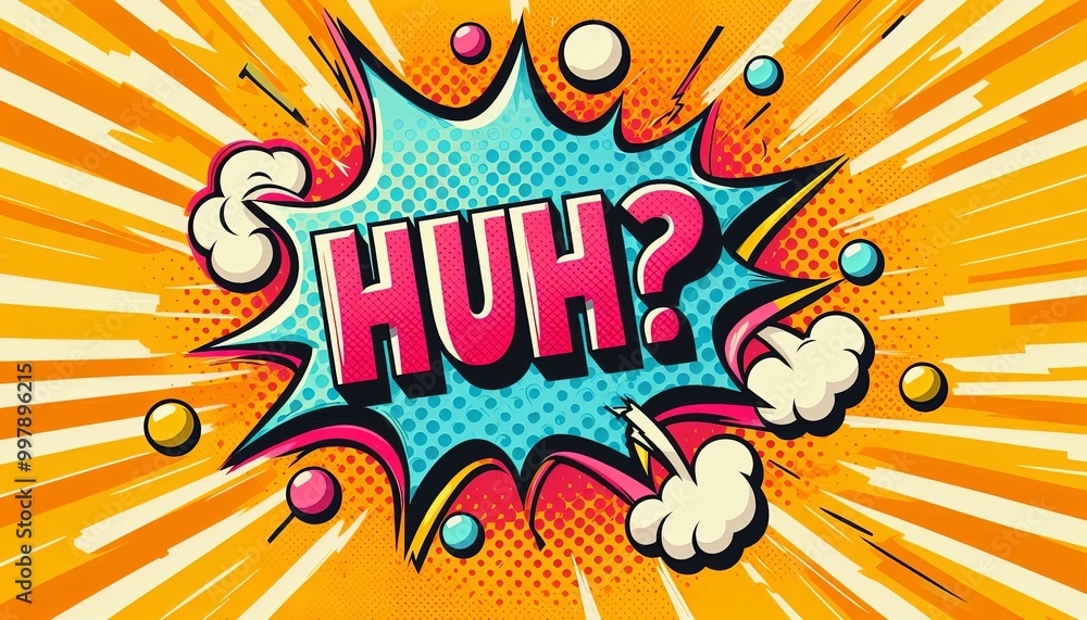 Comic book style speech bubble with the word Huh in bold letters ...
