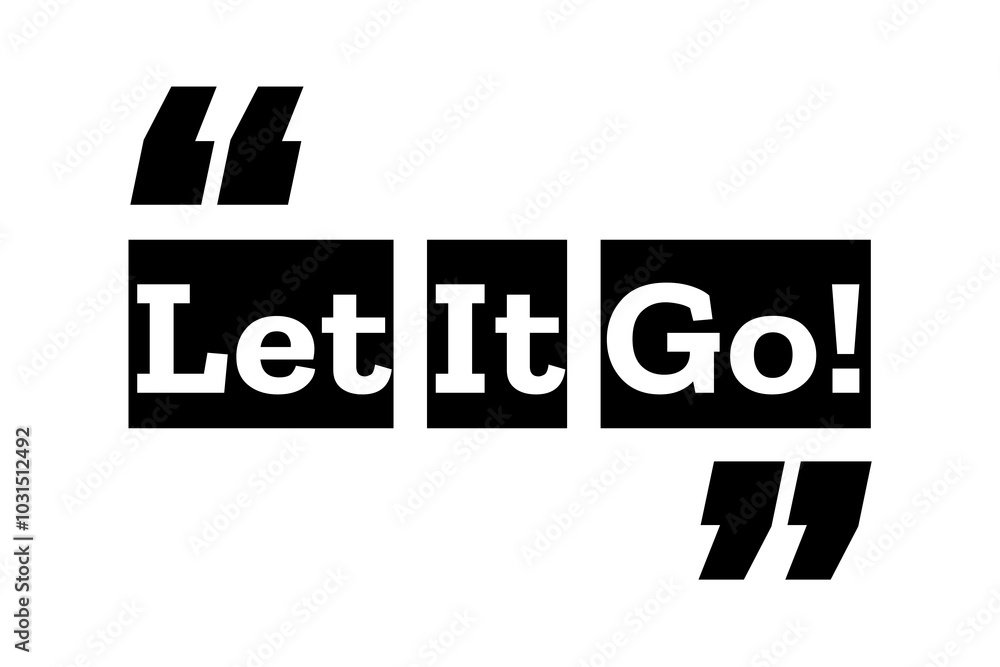 Let it Go quote design in black and white color inside quotation marks ...