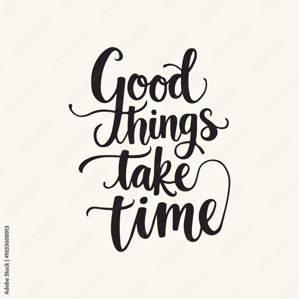 Good things take time Slogan Typography for Print T Shirt Design ...