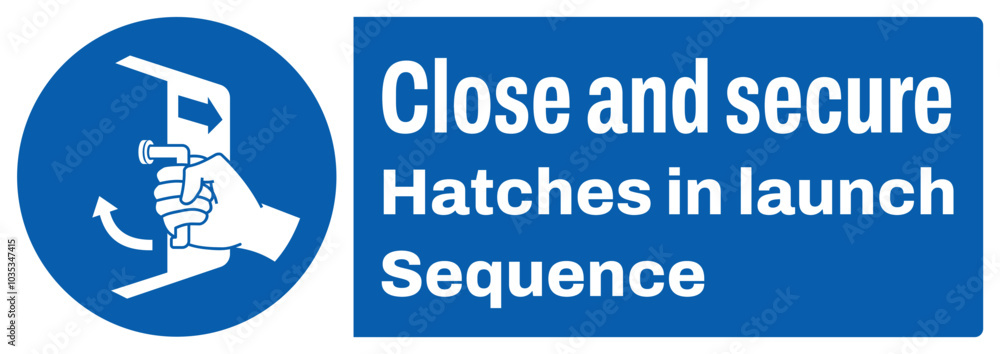 ISO mandatory safety signs text variation_close and secure hatches in ...