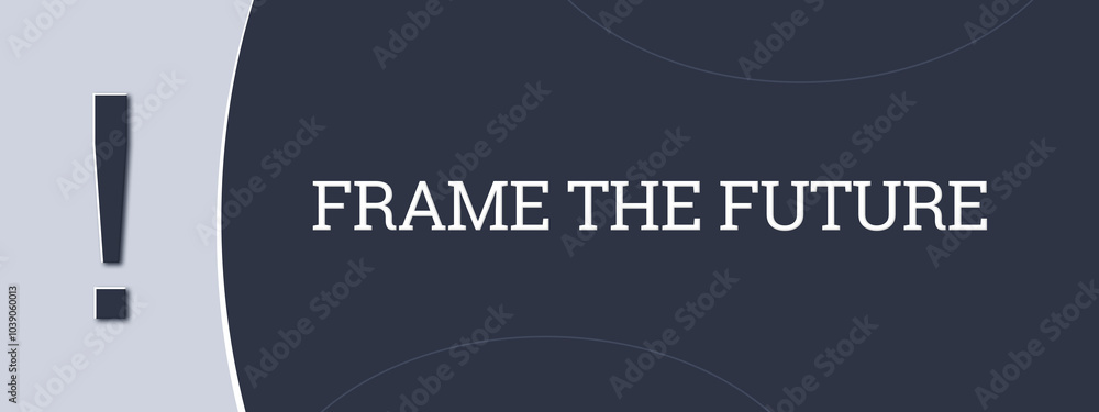 Frame the Future. A blue banner illustration with white text. Stock Illustration | Adobe Stock