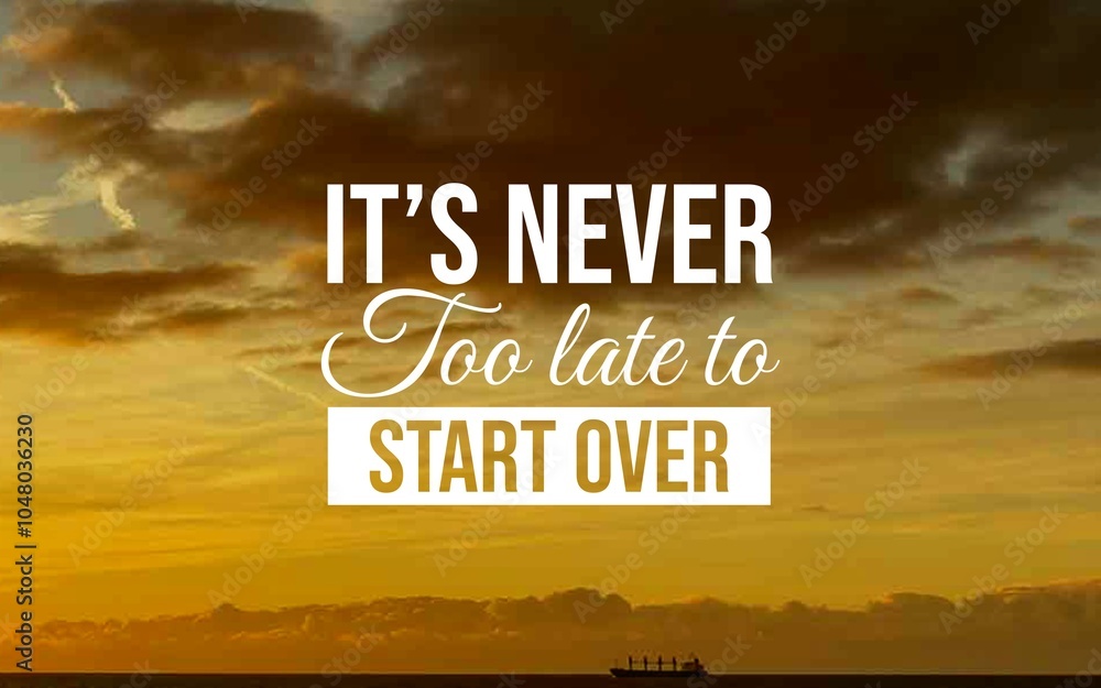 Motivation Quotes - "It's never too late to start over" reminds you ...