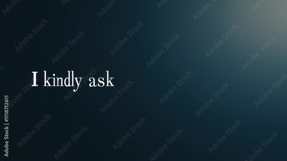 Minimalist graphic design featuring the phrase 'I kindly ask' on modern ...