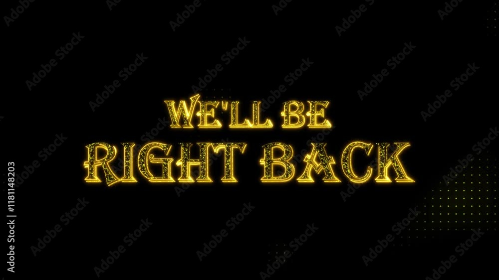 Well Be Right Back looping animation text with luxury particles, gold ...